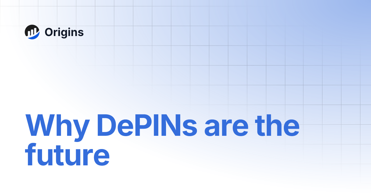 Why DePINs are the future | Origins